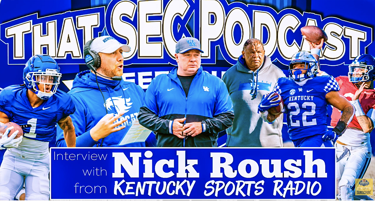Interview with Nick Roush of Kentucky Sports Radio - That SEC Podcast