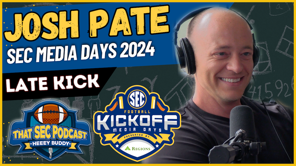 Josh Pate Late Kick SEC Media Days - That SEC Podcast
